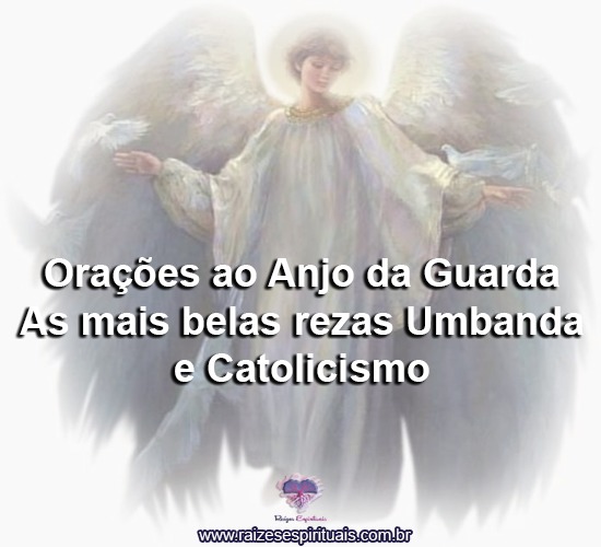 Orações ao Anjo da Guarda - As mais belas rezas Umbanda e Catolicismo Orações ao Anjo da Guarda - As mais belas rezas Umbanda e Catolicismo